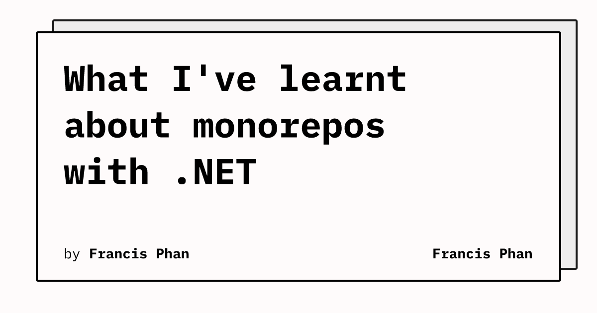What I've learnt about monorepos with .NET